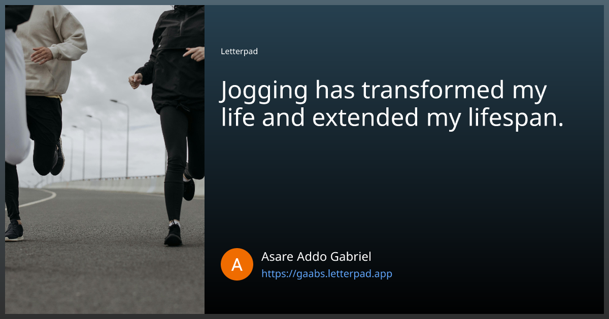 Jogging has transformed my life and extended my lifespan. | by Asare ...